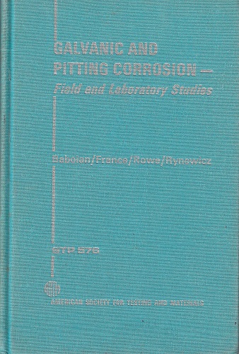 Galvanic and Pitting Corrosion - Field and Laboratory Studies [used book]