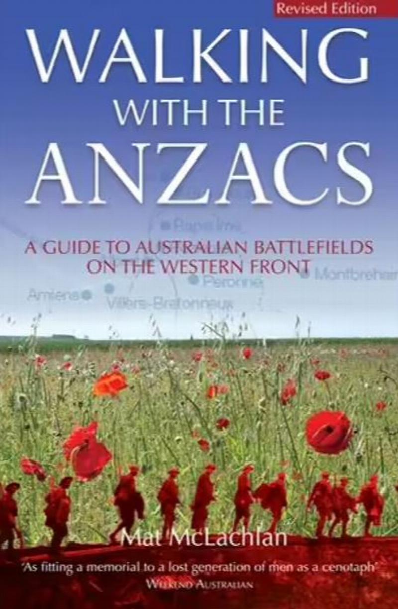 Walking with the Anzacs : A Guide to Australian Battlefields on the Western Front [used book]