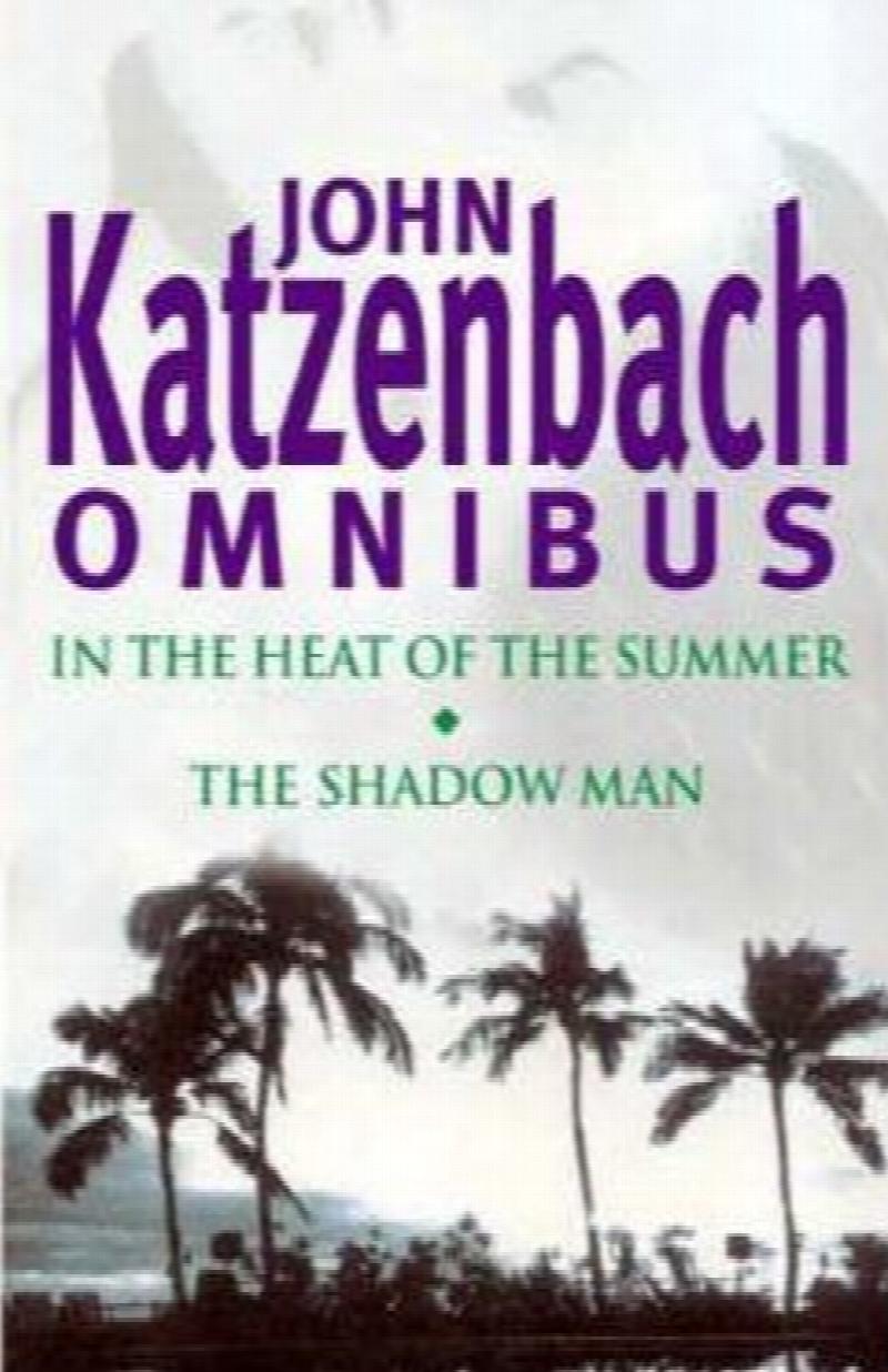 John Katzenbach Omnibus : In The Heat Of The Summer / The Shadow Man ...