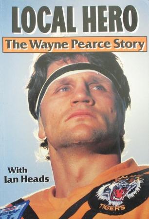 Local Hero : The Wayne Pearce Story [used book]