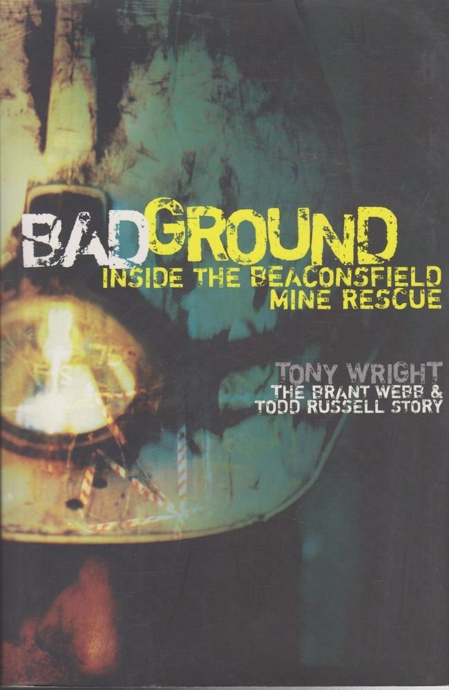 Bad Ground : Inside the Beaconsfield Mine Rescue [used book]