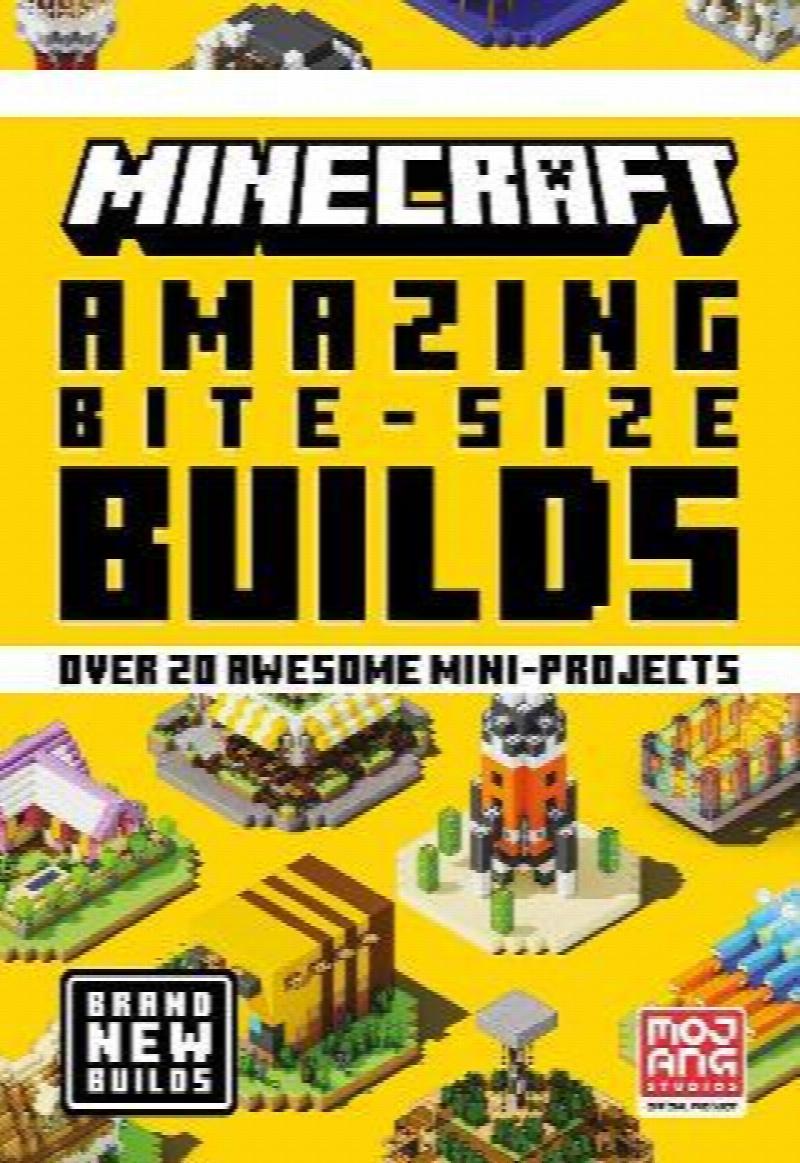 Minecraft Amazing Bite Size Builds : over 20 awesome mini-projects