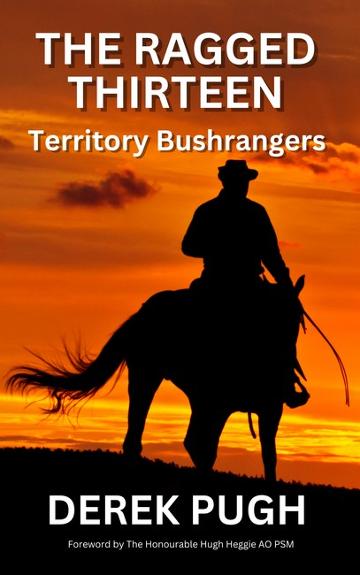 The Ragged Thirteen : Territory Bushrangers