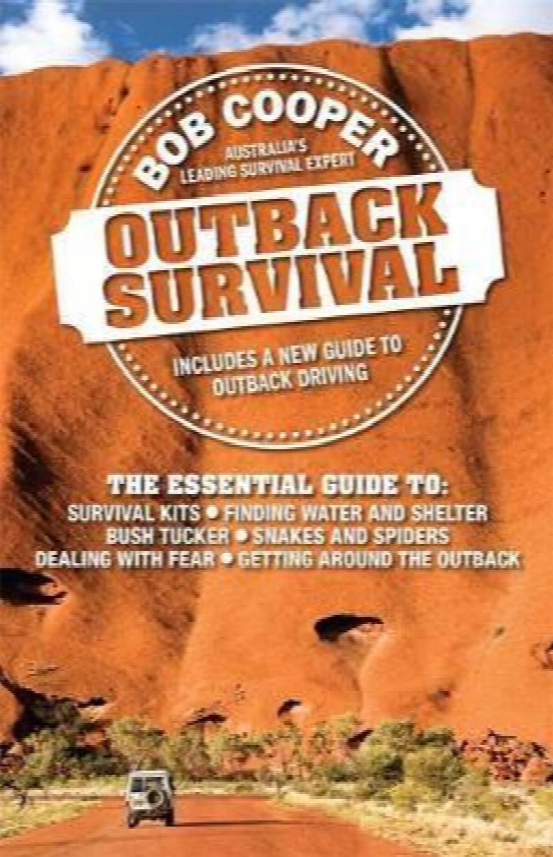 Outback Survival : The Essential Guide to Survival Kits, Finding Water ...