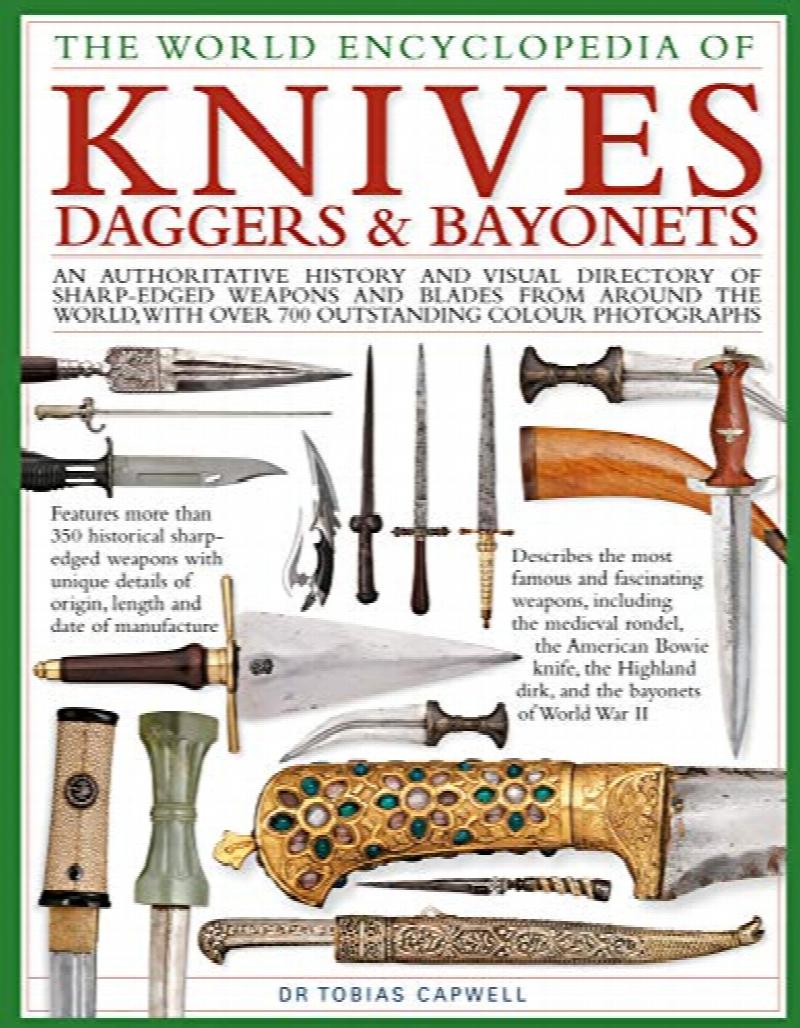 The World Encyclopedia of Knives, Daggers and Bayonets : An ...