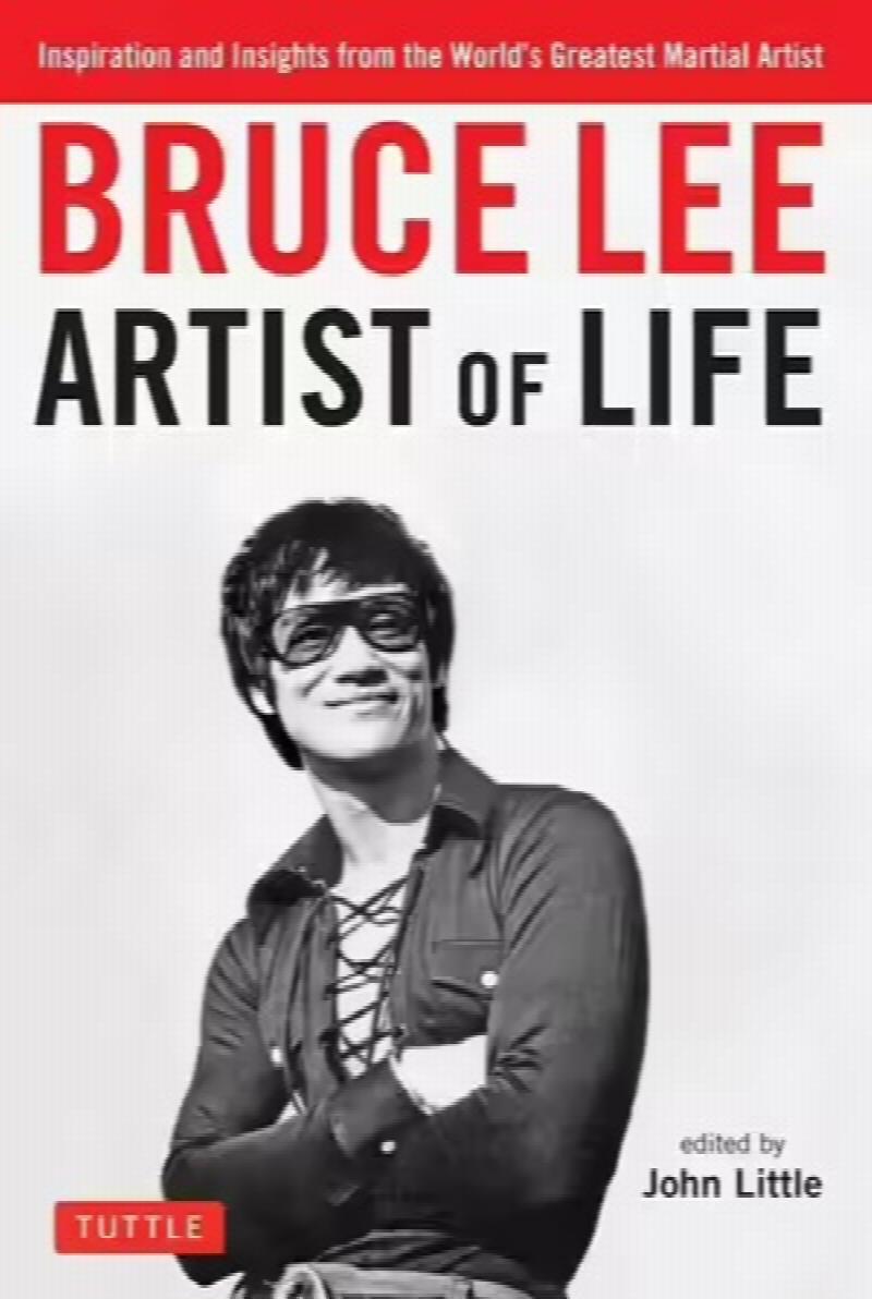 Bruce Lee Artist of Life : Inspiration and Insights from the World's ...