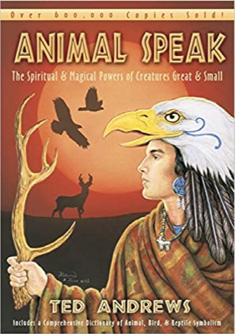 Animal Speak : The Spiritual and Magical Powers of Creatures Great and ...