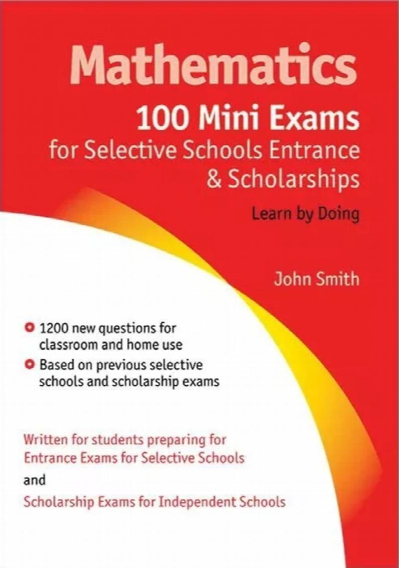 Mathematics : 100 Mini Exams for Selective Schools Entrance and ...