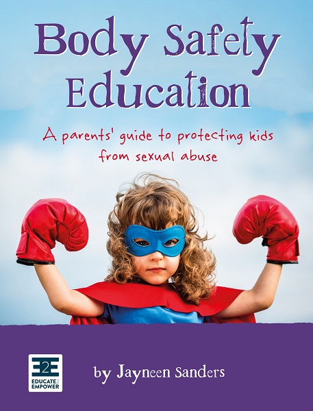 Body Safety Education : A parents' guide to protecting kids from sexual ...