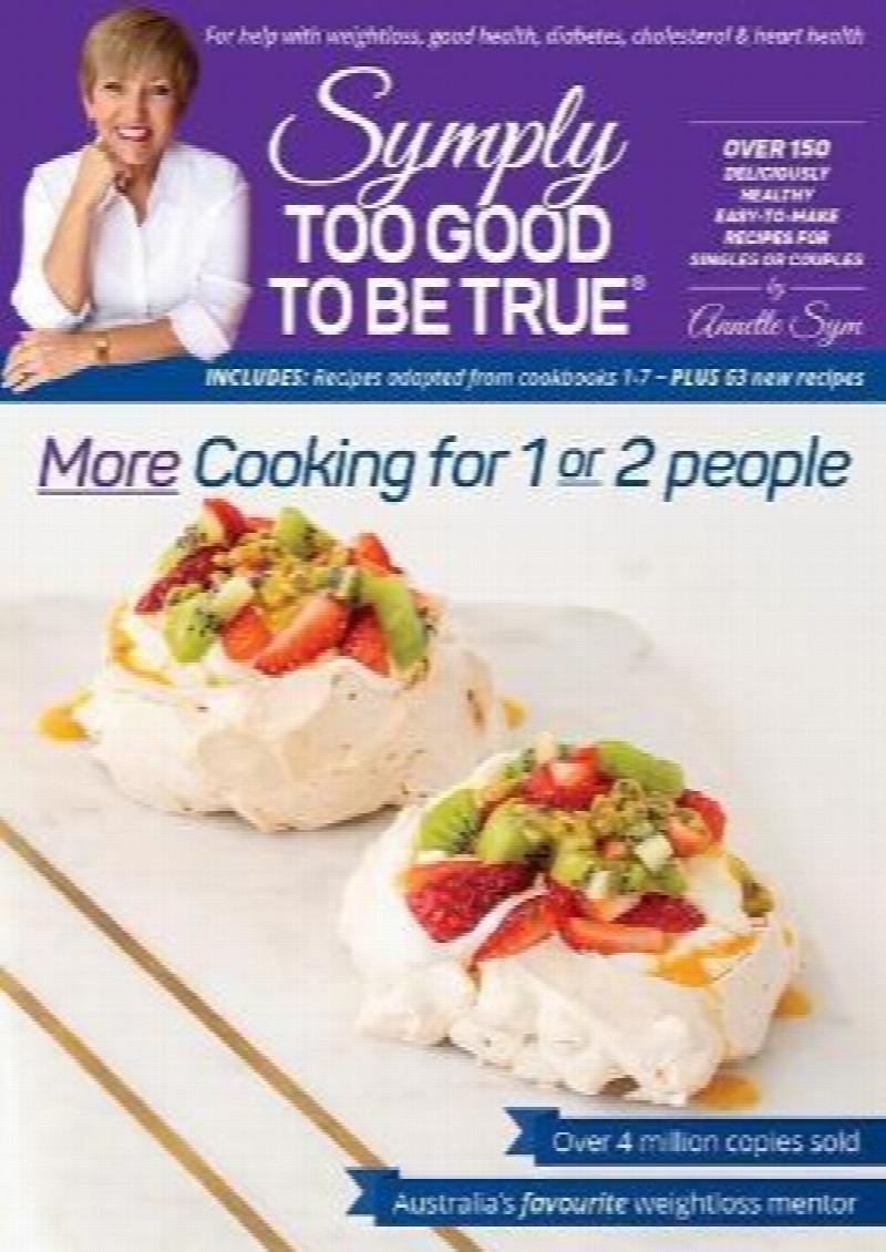 Symply Too Good To Be True : More Cooking for 1 or 2 People