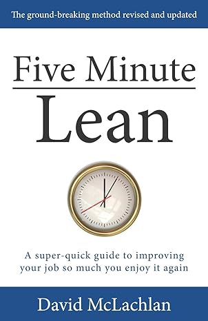 Five Minute Lean : A super-quick guide to improving your job so much ...