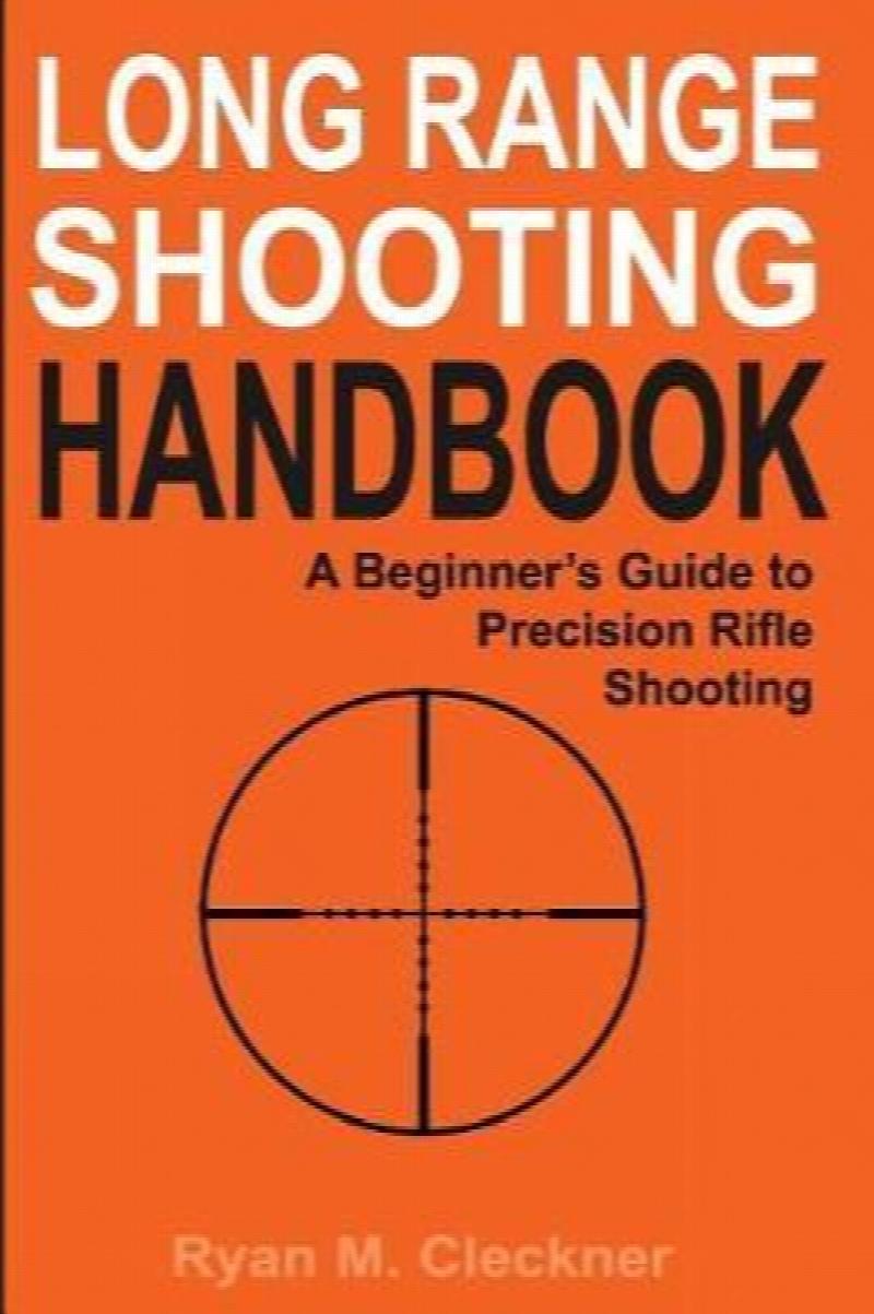 Long Range Shooting Handbook : The Complete Beginner's Guide to ...