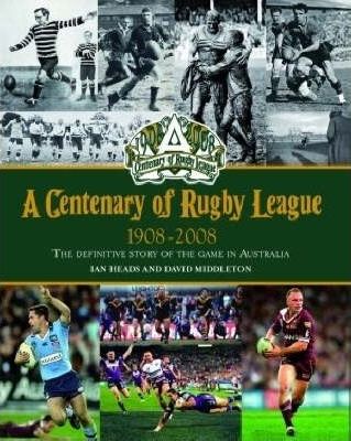 A Centenary of Rugby League 1908 - 2008 : The Definitive Story of the ...