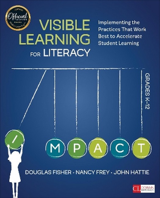 Visible Learning for Literacy, Grades K-12 : Implementing the Practices ...