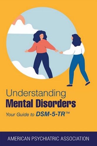 Understanding Mental Disorders : Your Guide to DSM-5-TR