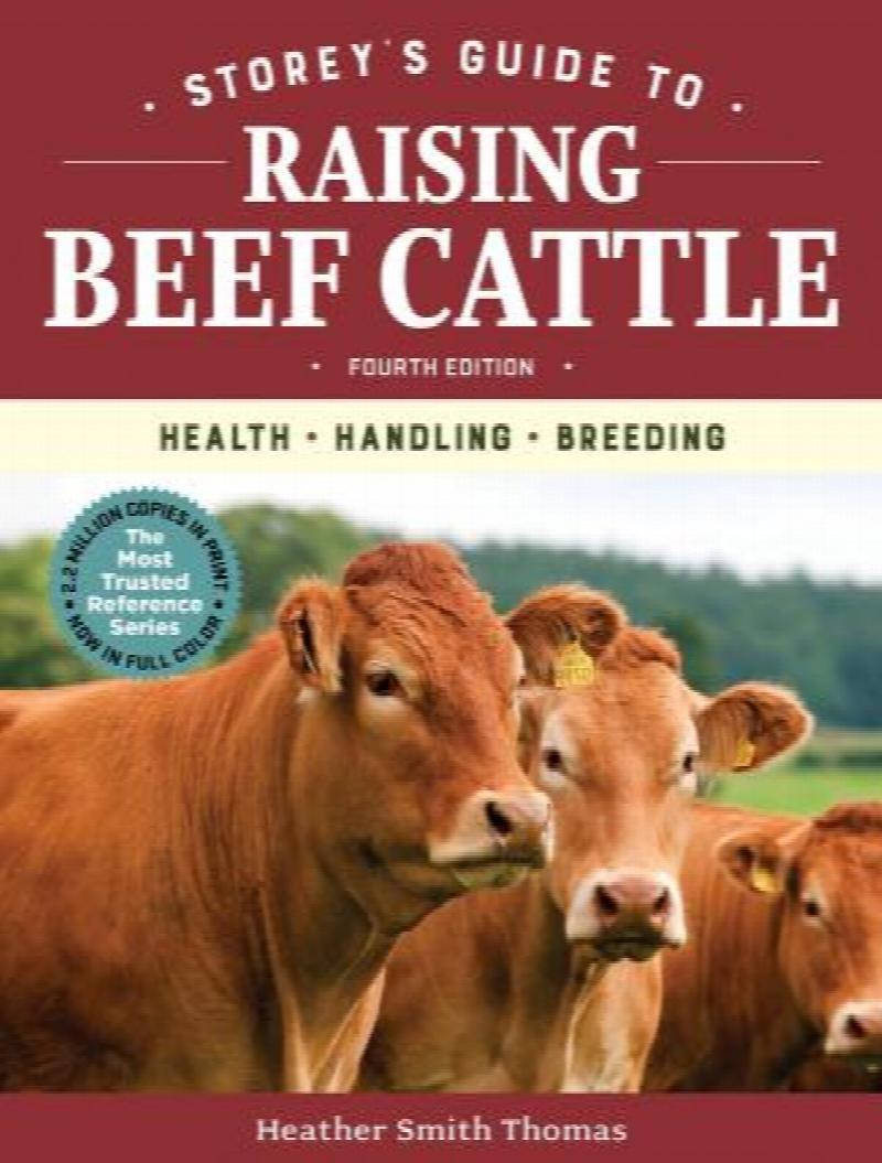 Storey's Guide to Raising Beef Cattle : Health, Handling, Breeding