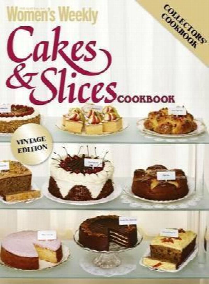 Cakes and Slices Vintage Edition : The Australian Women's Weekly