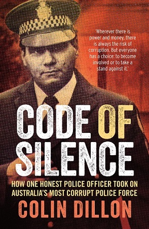 Code of Silence : How one honest police officer took on Australia's ...