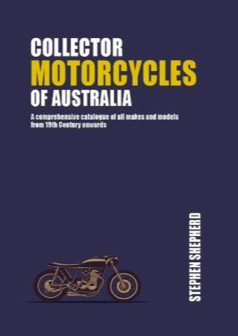 Collector Motorcycles of Australia : A Comprehensive Catalogue of all ...