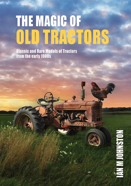 The Magic of Old Tractors : Classic and Rare Models of Tractors from ...