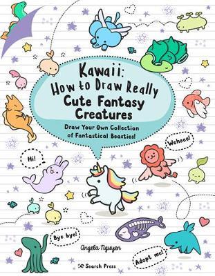 Kawaii: How to Draw Really Cute Fantasy Creatures : Draw Your Own ...