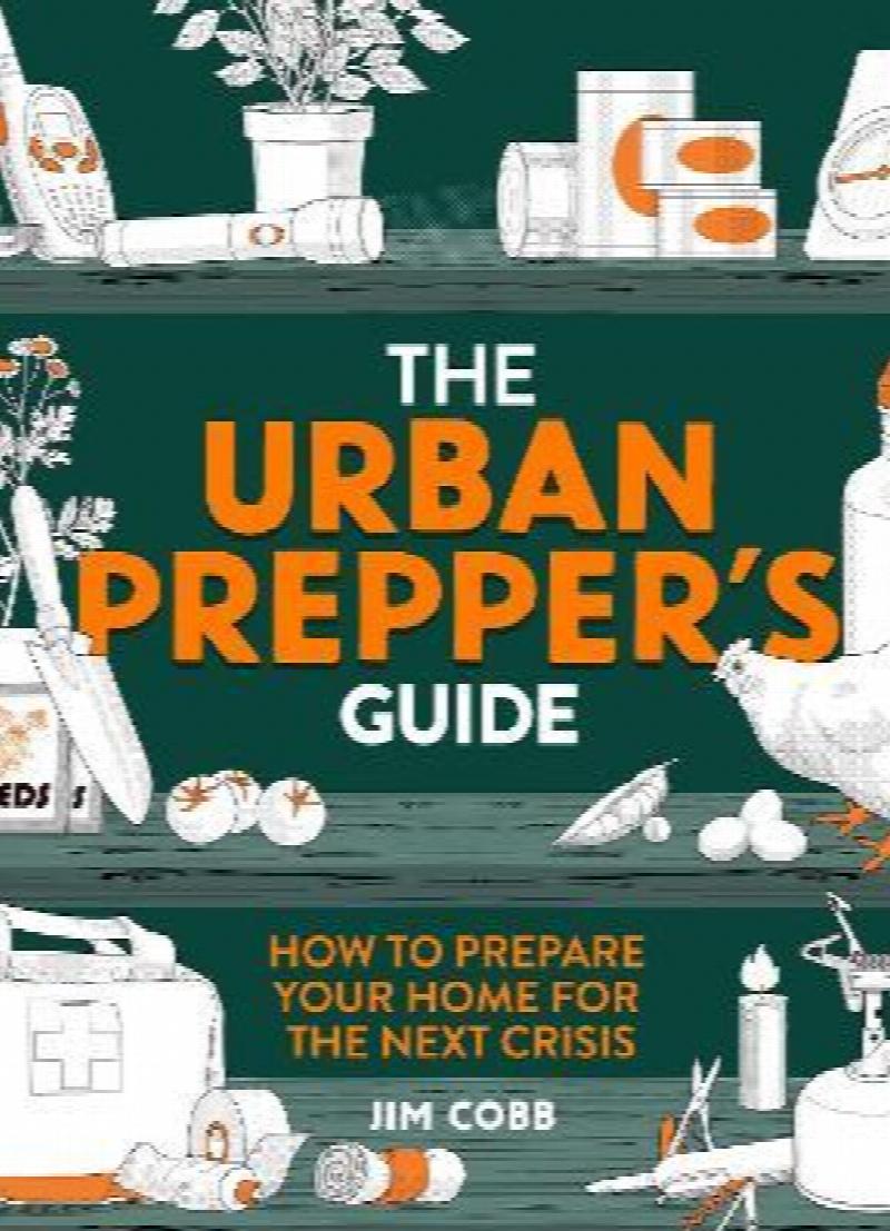 Prepper's Long-term Survival Guide : 2nd Edition : Food, Shelter, Security, Off-the-Grid Power ...
