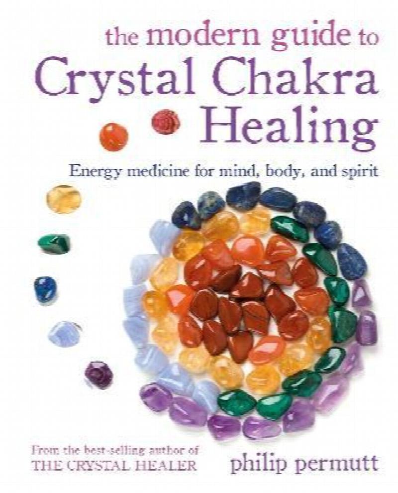 The Modern Guide to Crystal Chakra Healing : Energy Medicine for Mind ...
