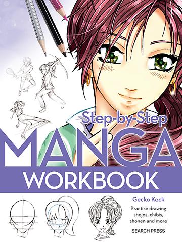 Step-by-Step Manga Workbook : Practise drawing shojos, chibis, shonen ...
