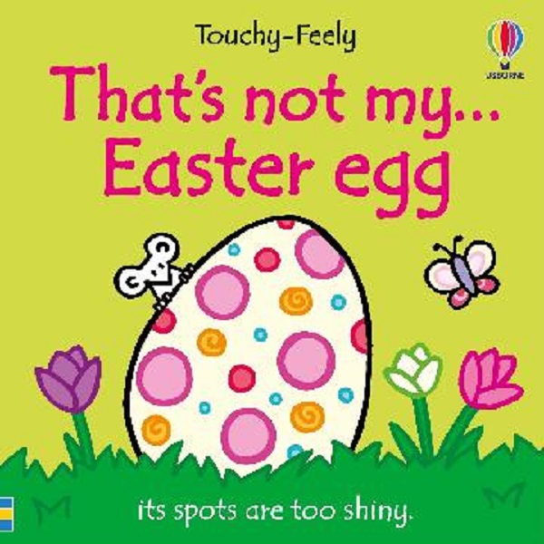 That's Not My Easter Egg, its spots are too shiny (Usborne Touchy-Feely ...