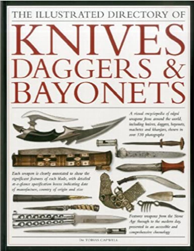 The Illustrated Directory of Knives, Daggers & Bayonets: A Visual ...