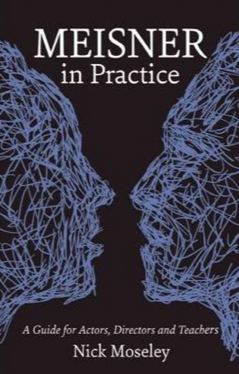 Meisner in Practice : A Guide for Actors, Directors and Teachers