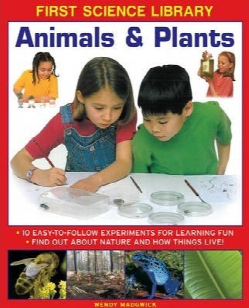First Science Library: Animals & Plants : 10 Easy-to-follow Experiments ...