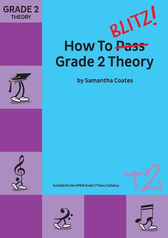 How To Blitz Grade 2 Theory : Suitable for the AMEB Grade 2 Theory Syllabus