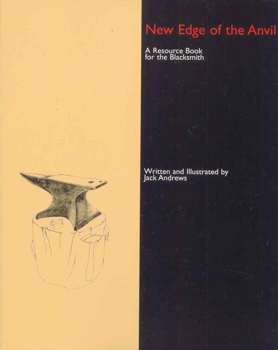 New Edge of the Anvil : A Resource Book for the Blacksmith