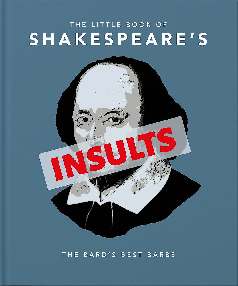 The Little Book of Shakespeare's Insults : Biting Barbs and Poisonous ...