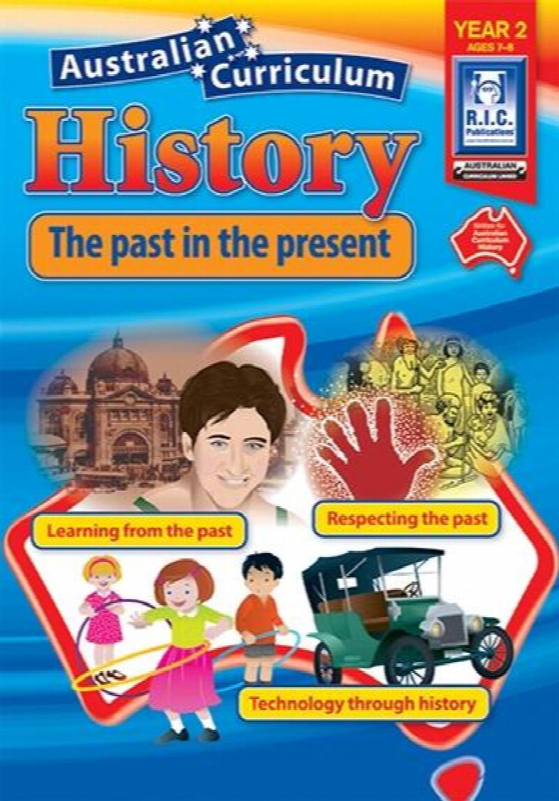 Australian Curriculum History : The Past in the Present : Year 2 (Ages ...