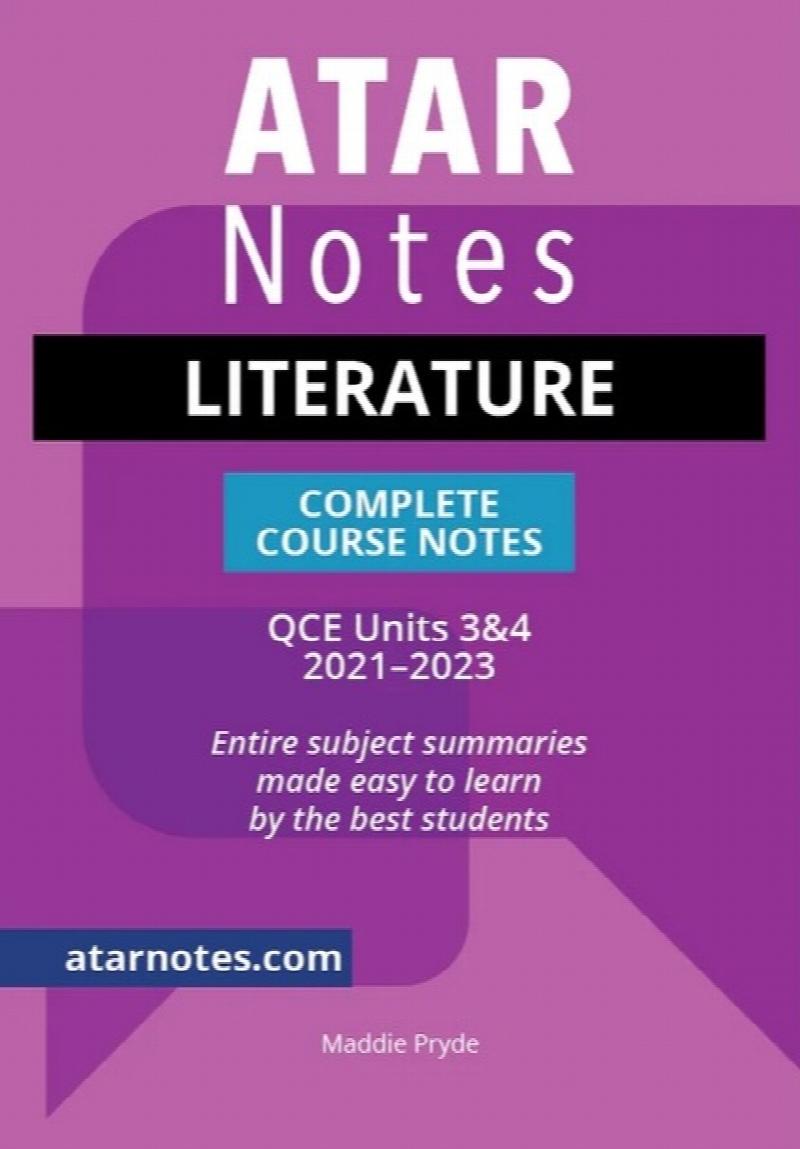 ATAR Notes : Literature Complete Course Notes QCE Units 3&4 2021-2023