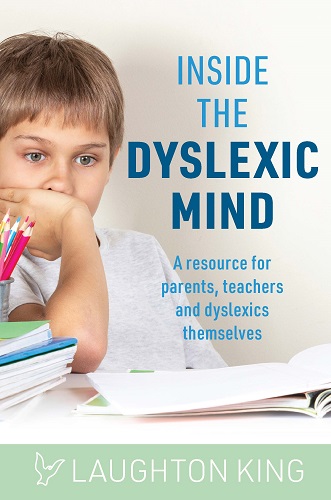 Inside the Dyslexic Mind : A resource for parents, teachers and ...