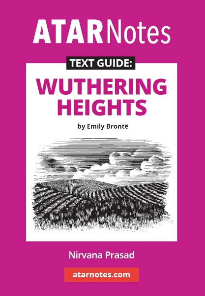 ATAR Notes Text Guide : Wuthering Heights by Emily Bronte
