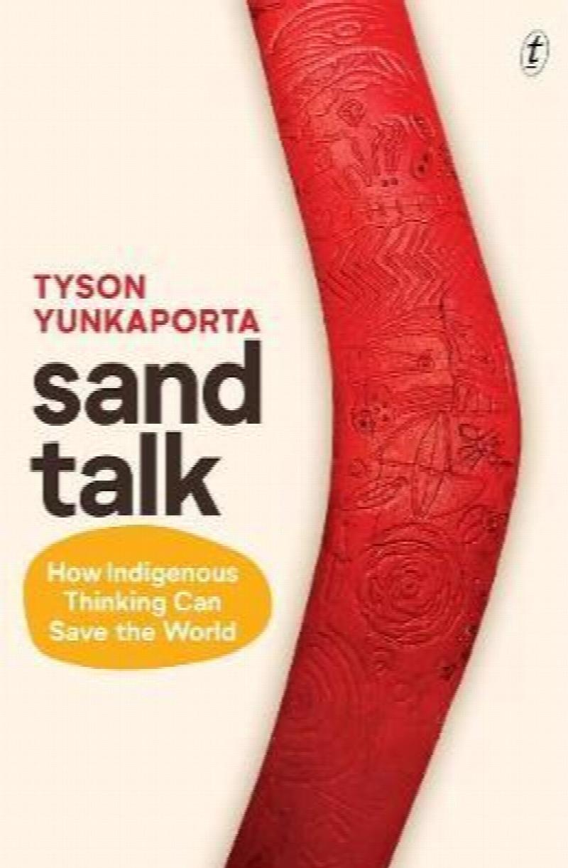 Sand Talk : How Indigenous Thinking Can Save The World