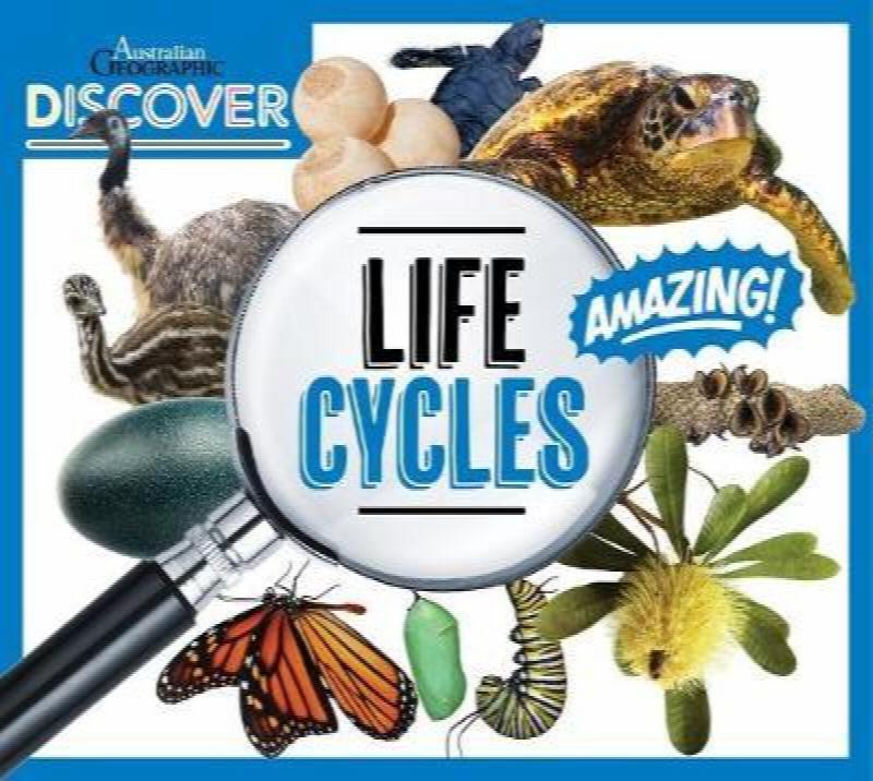 Australian Geographic Discover : Life Cycles