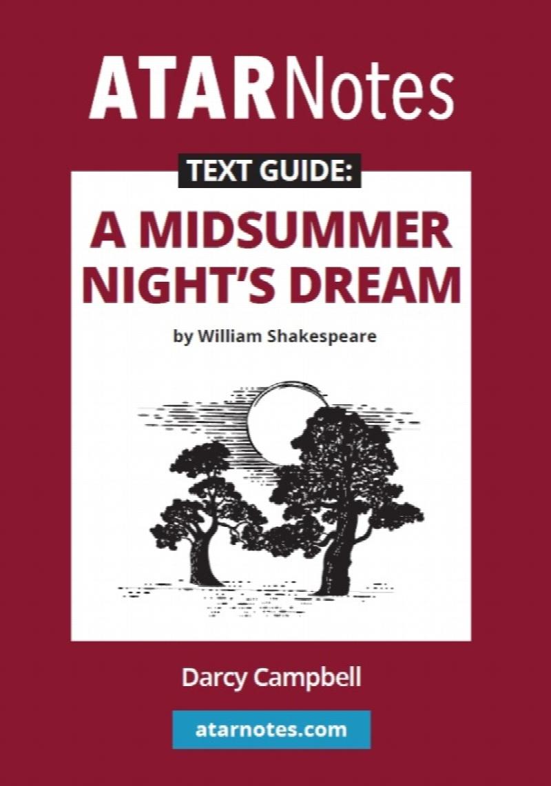 ATAR Notes Text Guide : A Midsummer Night's Dream by William Shakespeare