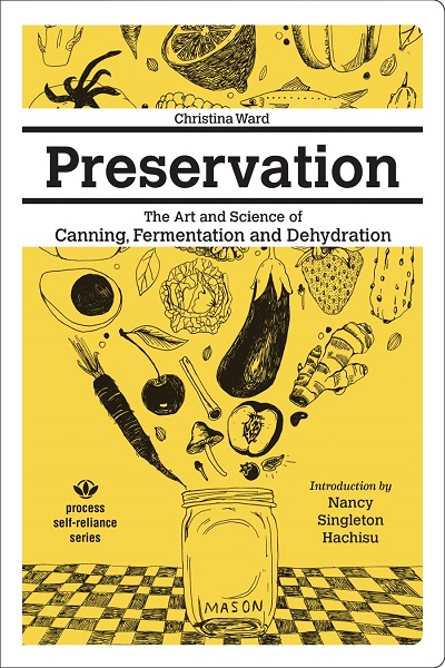 Preservation : The Art and Science of Canning, Fermentation and Dehydration