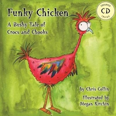 Funky Chicken: a Bushy Tale of Crocs and Chooks + Enhanced CD inside